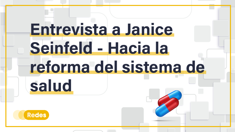 Entrevista Janice Seinfeld – Hacia la reforma del sistema de salud | REDES